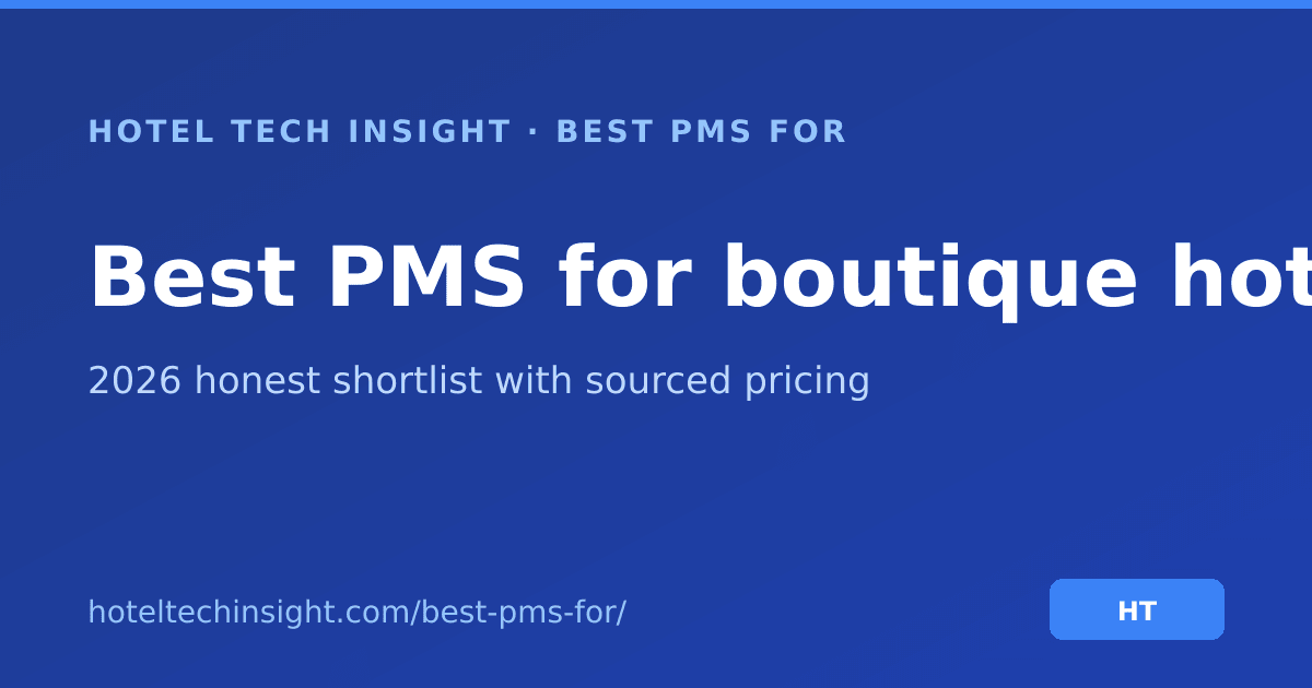 Best PMS for boutique hotels in 2026 | Hotel Tech Insight